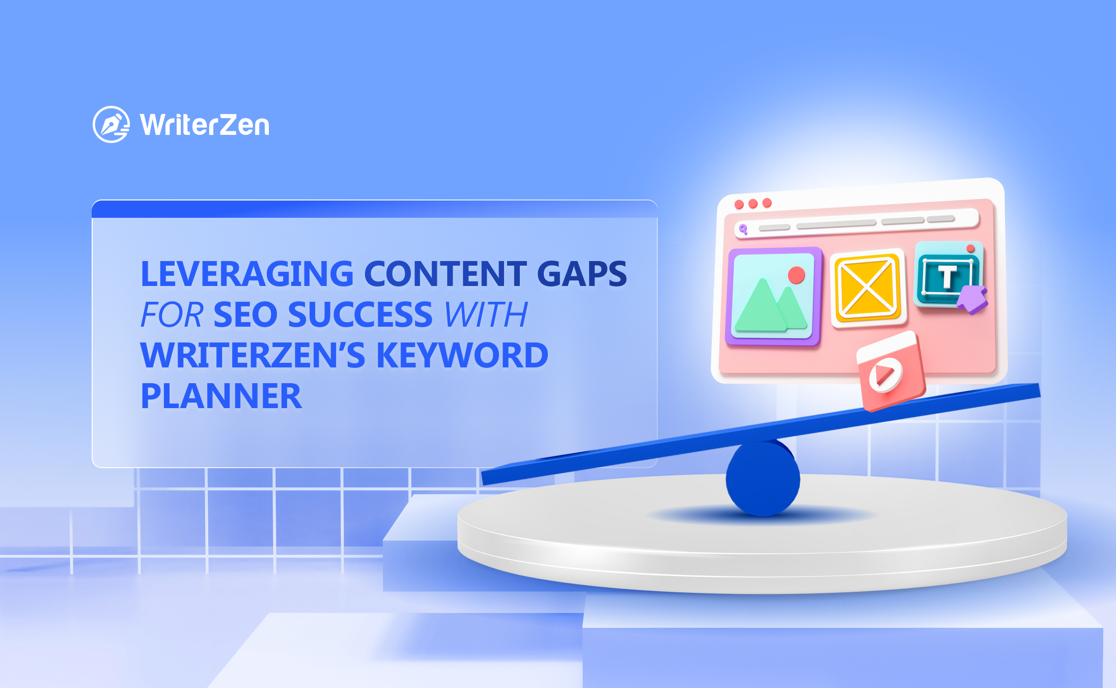 WriterZen - Leveraging Content Gaps for SEO Success with WriterZen’s Keyword Planner