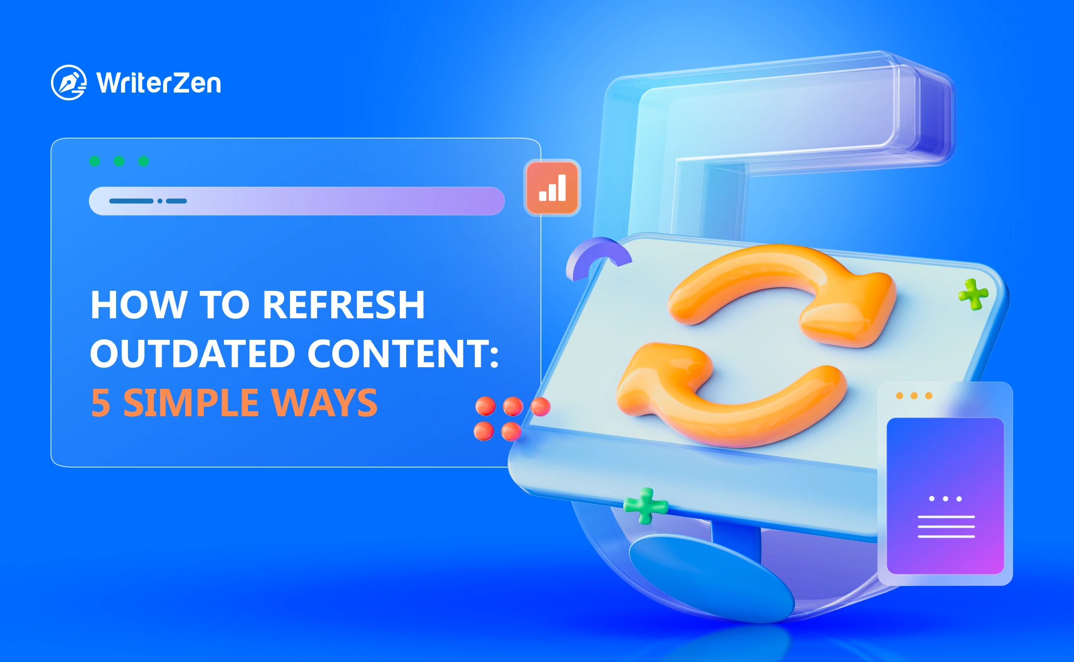 WriterZen - How to Refresh Outdated Content: 5 Simple Ways