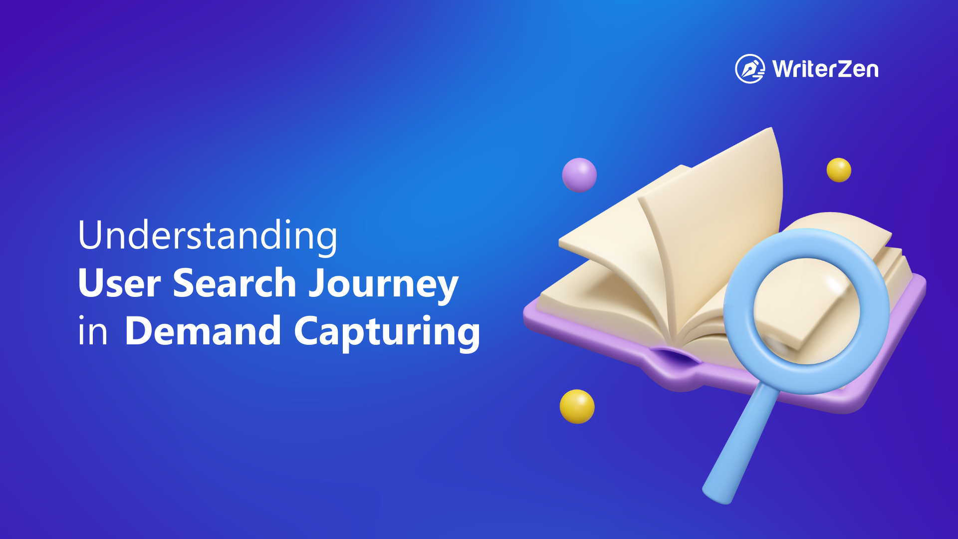 WriterZen - Understanding User Search Journey in Demand Capturing