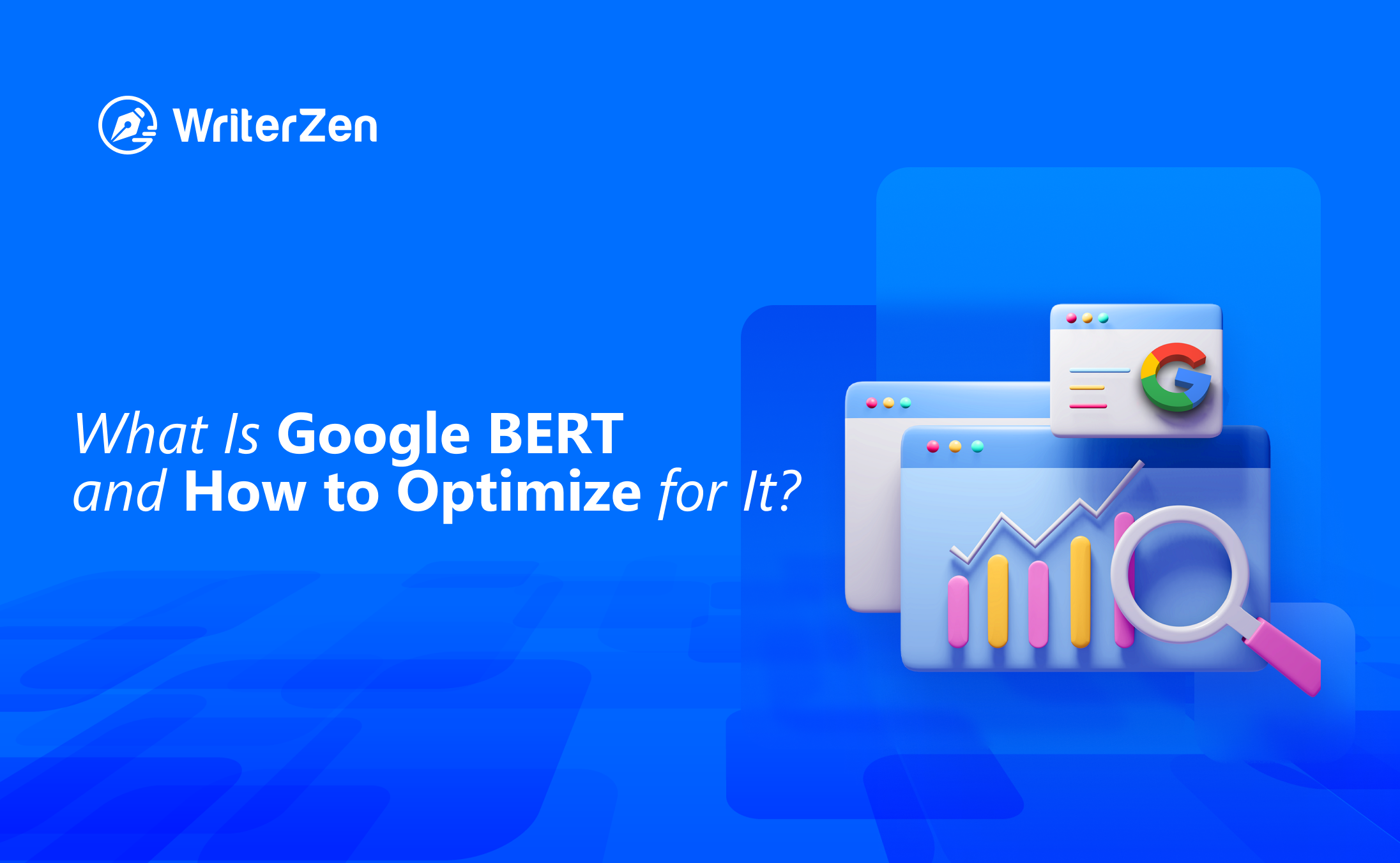 WriterZen - What Is Google BERT and How to Optimize for It?