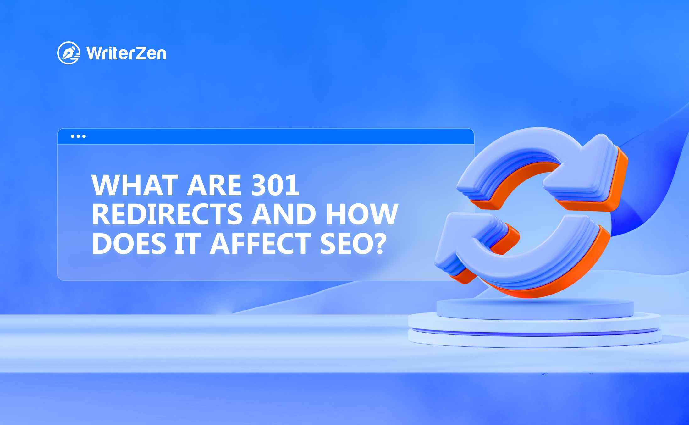 WriterZen - What Are 301 Redirects and How Does It Affect SEO