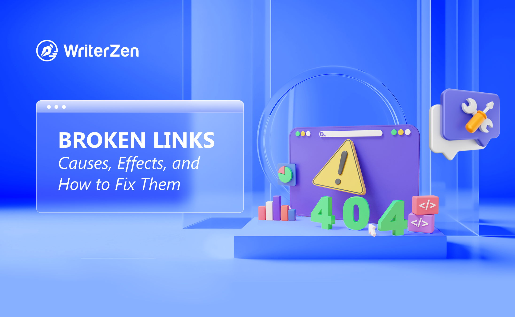WriterZen - Broken Links: Causes, Effects, and How to Fix Them