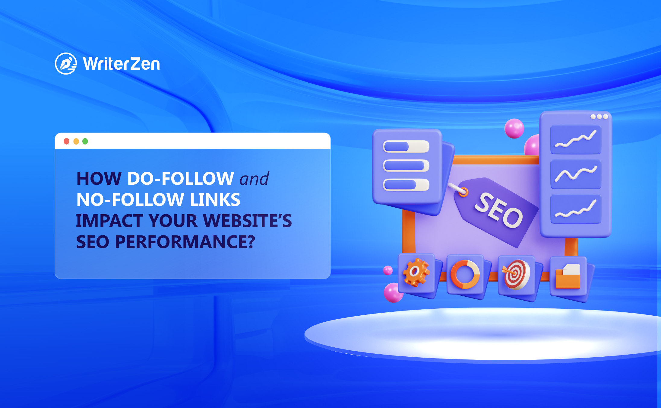 WriterZen - How Do-follow and No-follow Links Impact Your Website’s SEO Performance